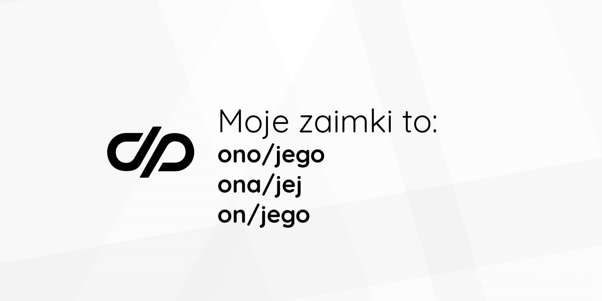 Moje zaimki to: ono/jego lub ona/jej lub on/jego • Zaimki.pl